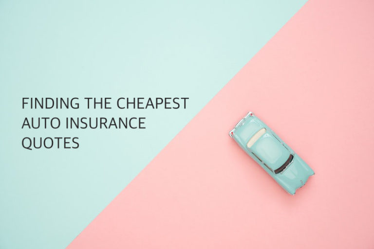 Tips on Finding the Cheapest Auto Insurance Quotes